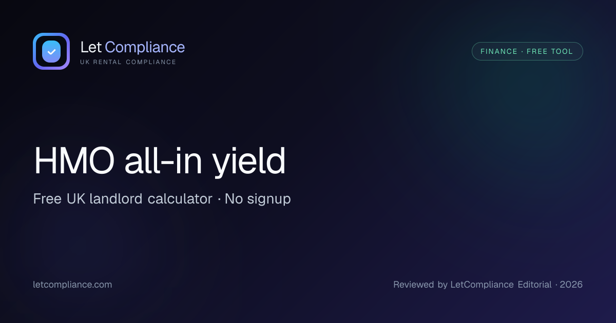 HMO All-In Yield Calculator (UK, 2026) | LetCompliance
